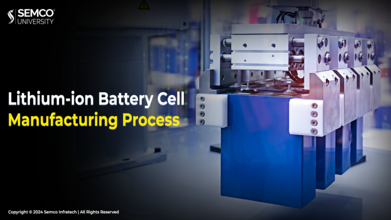 Lithium-ion Battery Cell Manufacturing Process - Semco university - All about the Lithium-Ion ...
